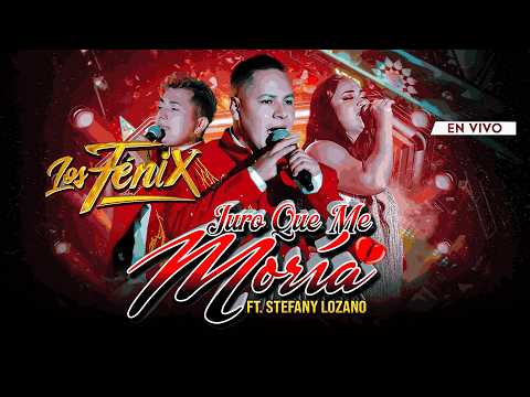 Juro que me moría Ft. Stefany Lozano - Agrupación Los Fénix