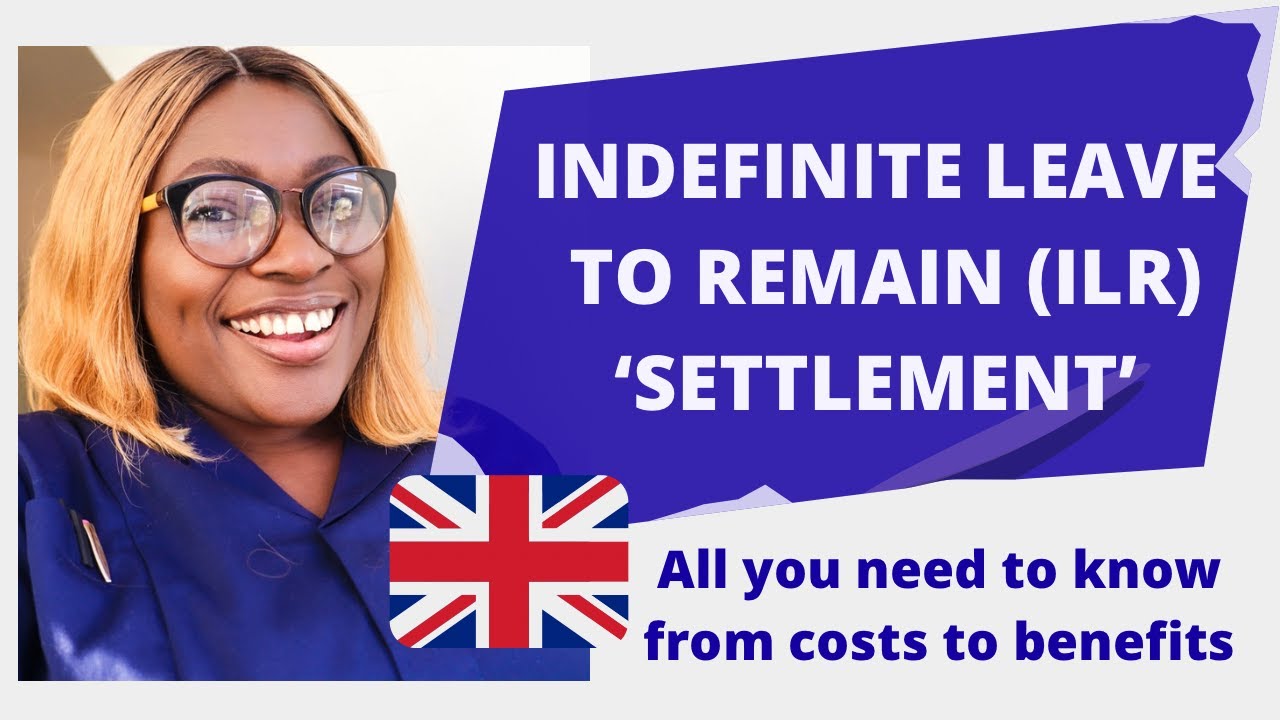 INDEFINITE LEAVE TO REMAIN (ILR) / ALL YOU NEED TO KNOW ABOUT UK’S ...