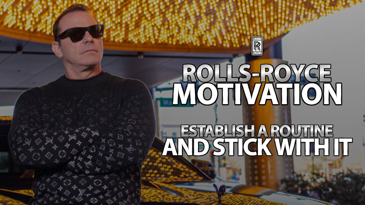 Rolls Royce Motivation 101: Establish a routine - YouTube