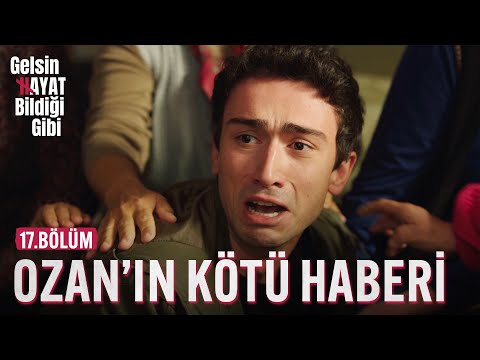 Ozan'ın Kötü Haberi - Gelsin Hayat Bildiği Gibi (17.Bölüm)