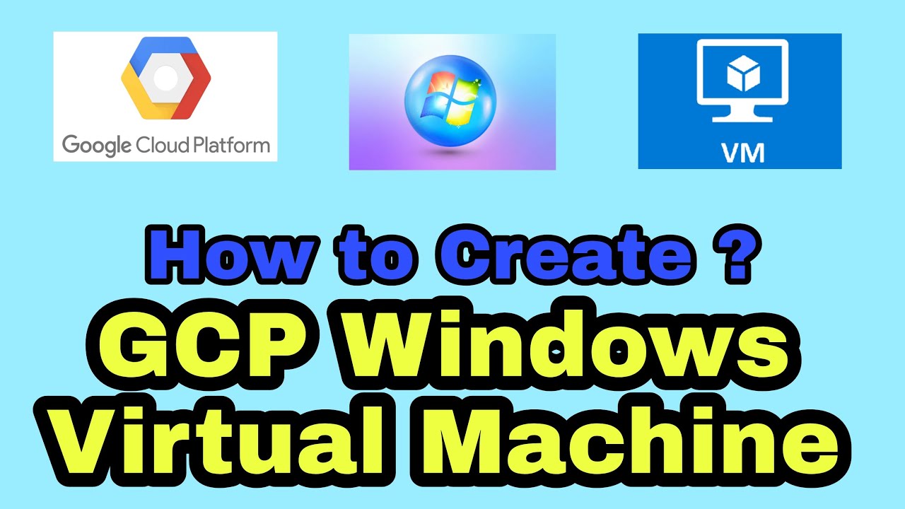 How to create Windows VM(Virtual Machine) in GCP - YouTube