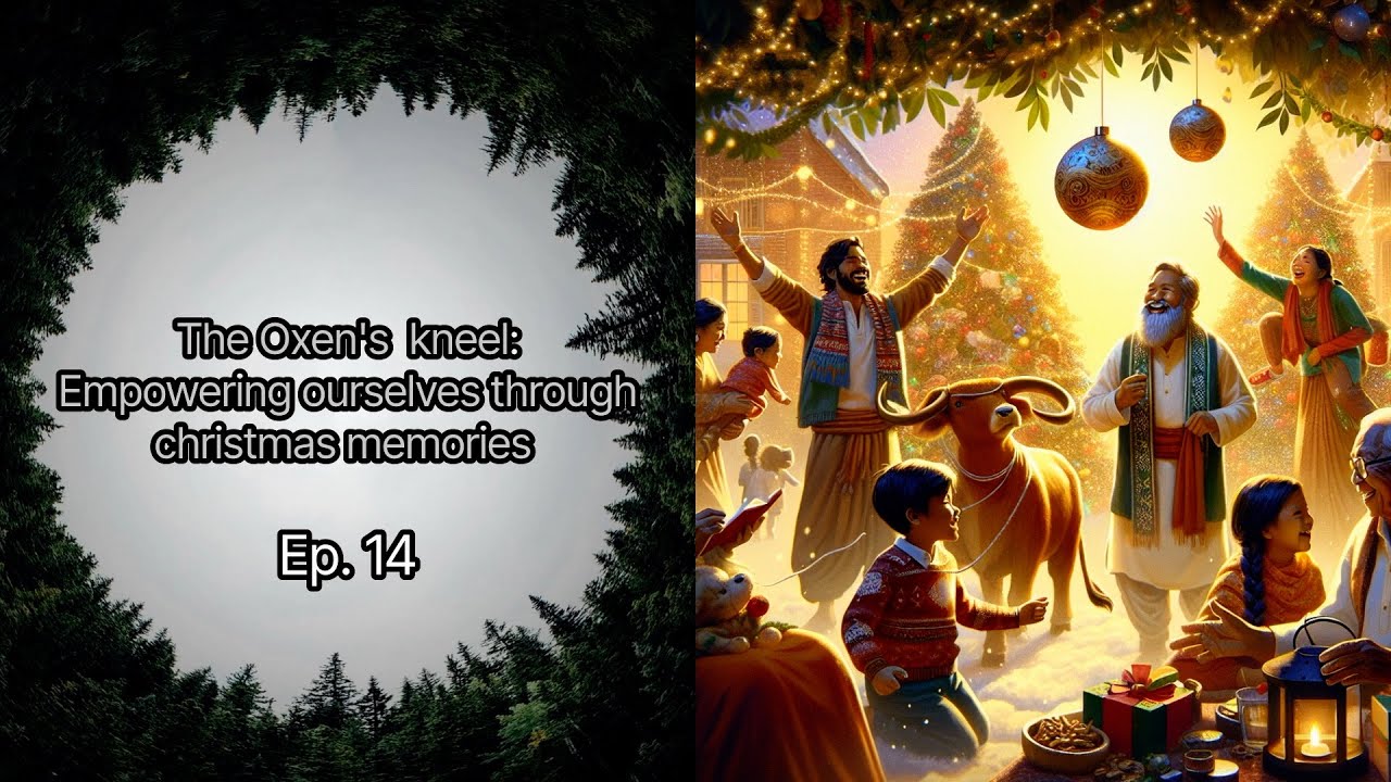 Ep14: Empowering Ourselves through Christmas Memories (Feat: Poem Oxen ...