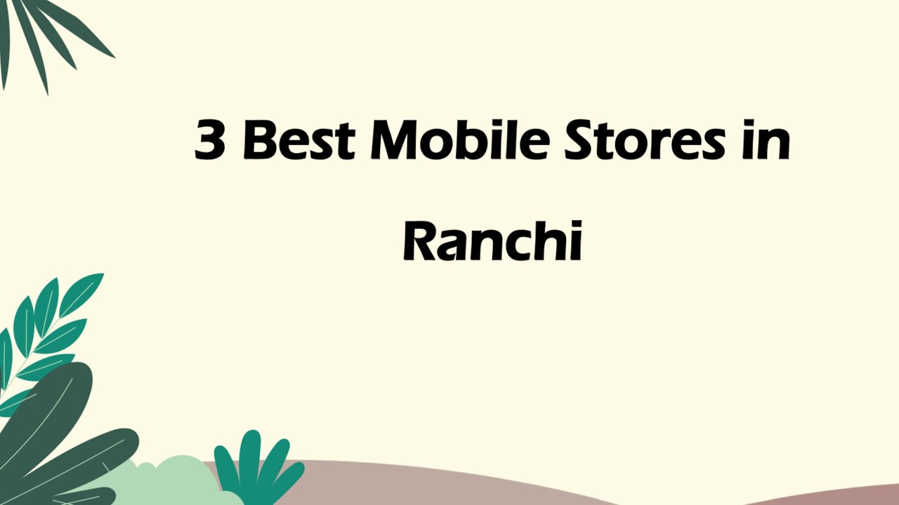 3 Best Mobile stores in Ranchi, Jharkhand 2025 | Mobile phone stores ...