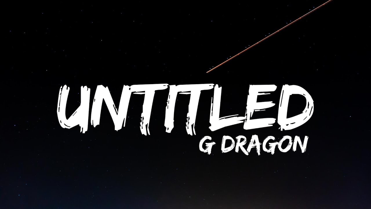 G Dragon - Untitled (Lyrics / Romanized) - YouTube