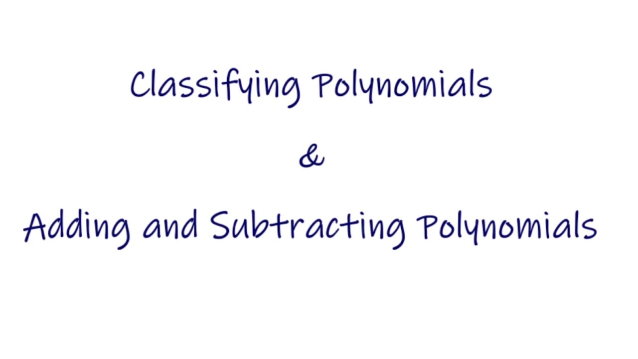 Classifying Polynomials & Adding and Subtracting Polynomials - YouTube