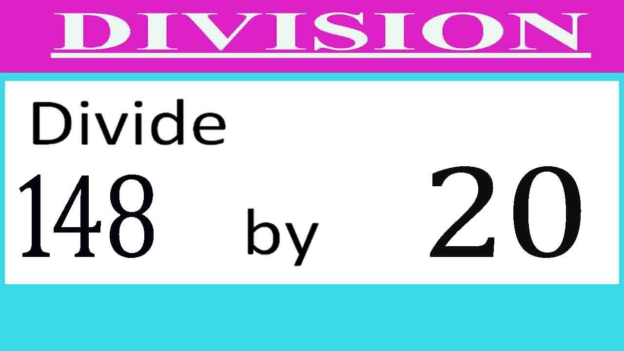 Divide 148 by 20 Divide completely - YouTube