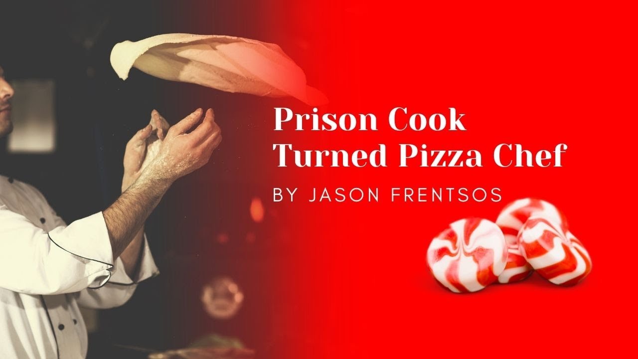 Prison Cook Turned Pizza Chef by Jason Frentsos - YouTube