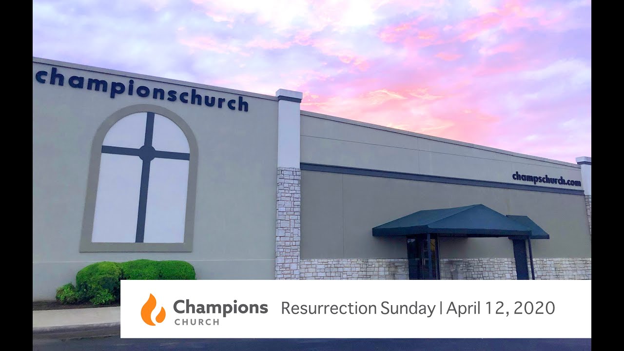 Champions Church - Resurrection Sunday 4-12-20 - YouTube