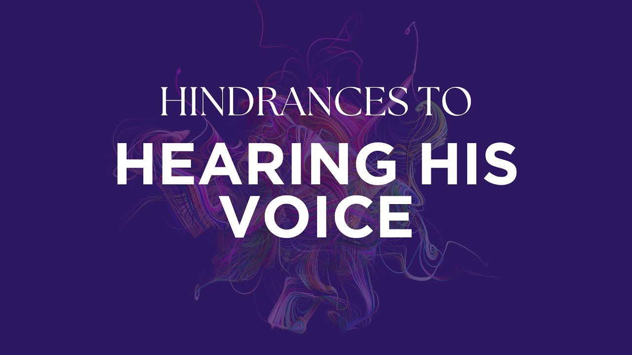 Hinderances to Hearing His Voice Part 3 - YouTube