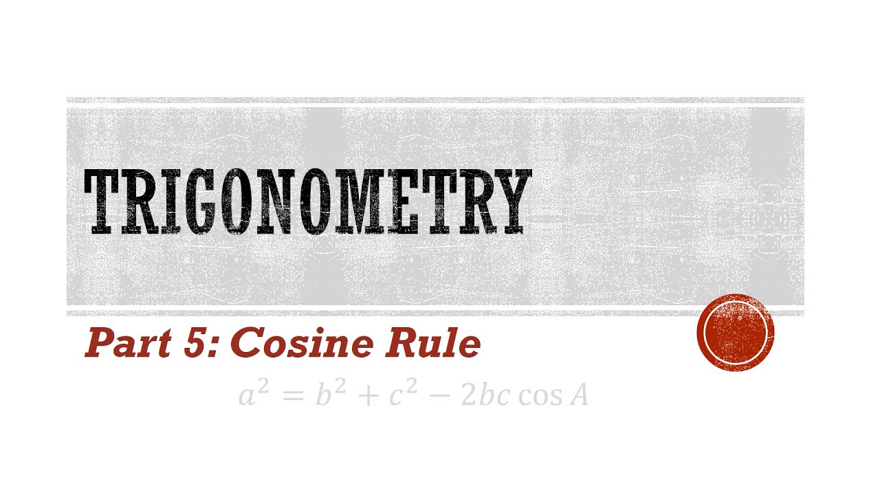 Trigonometry 5: Cosine Rule - YouTube
