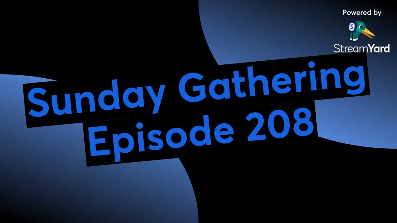 Sunday Gathering Episode 208 - YouTube