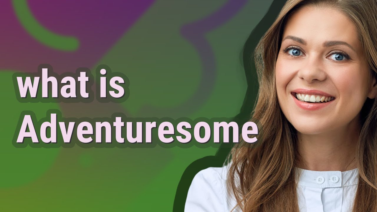 Adventuresome | meaning of Adventuresome - YouTube