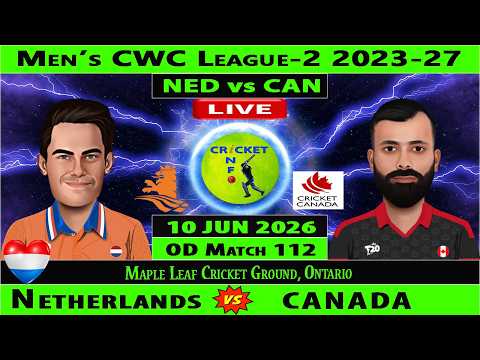 Netherlands vs Canada | NED vs CAN Live | 112th ODI of ICC Men's Cricket World Cup League 2