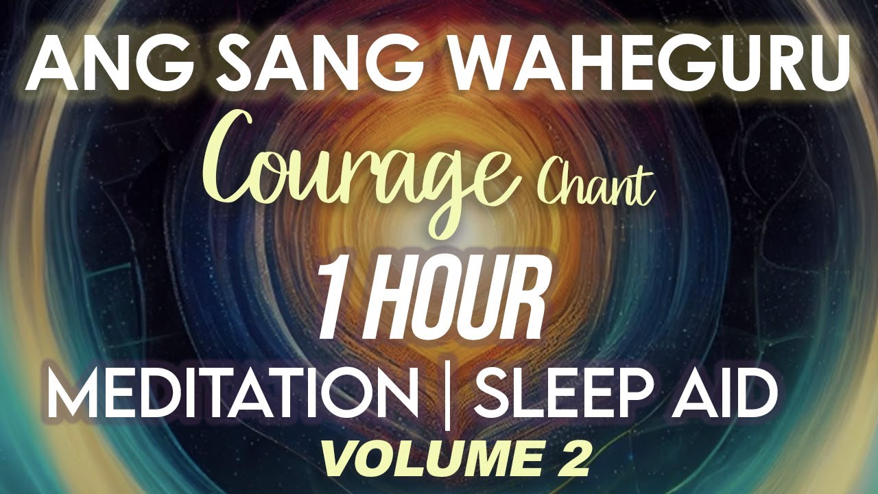 Ang Sang Wahe Guru 1 Hour Meditiation Chant - Courage Chant (Sleep Aid ...