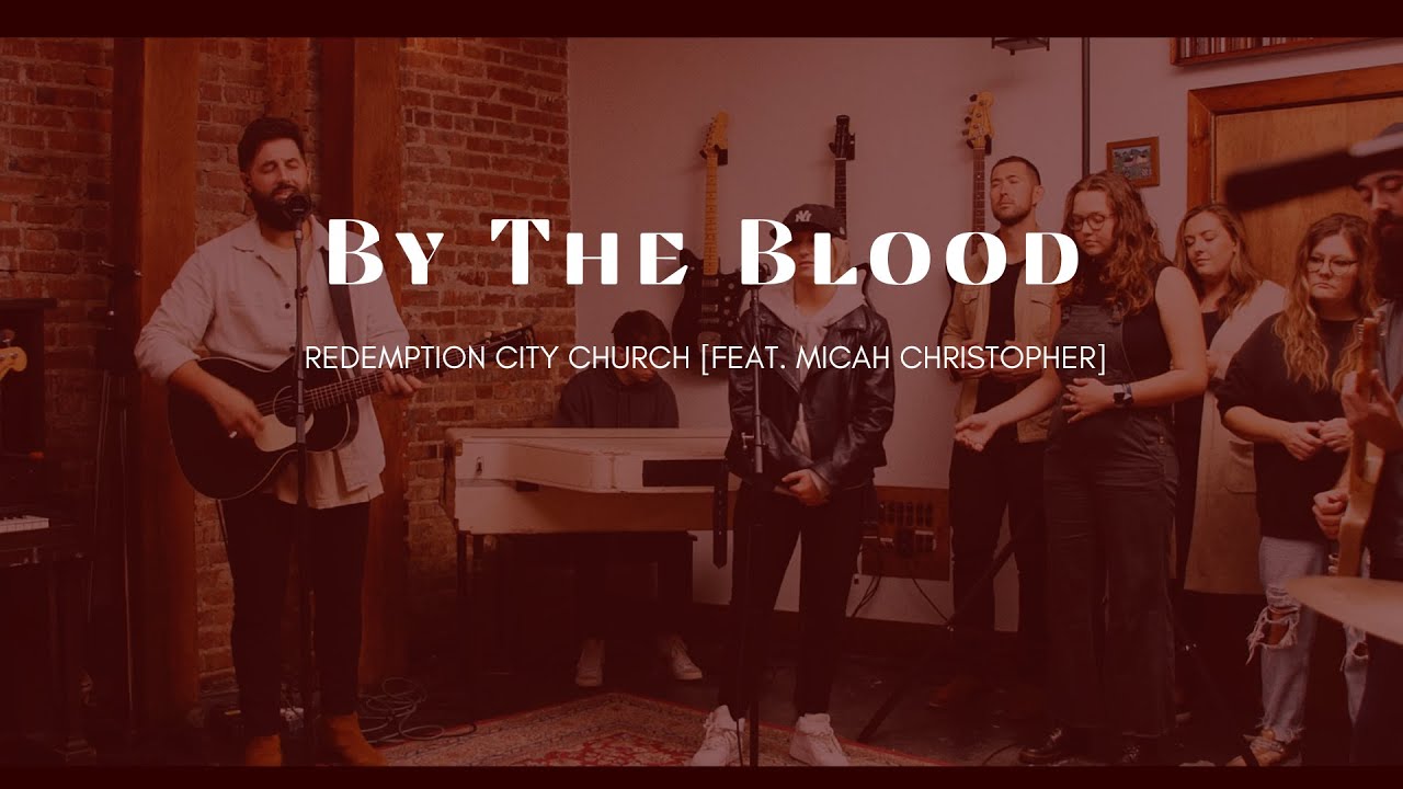By The Blood - Redemption City (Feat. Micah Christopher) - YouTube