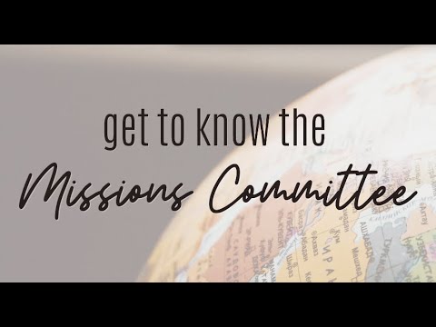 Get to know the Missions Committee - YouTube