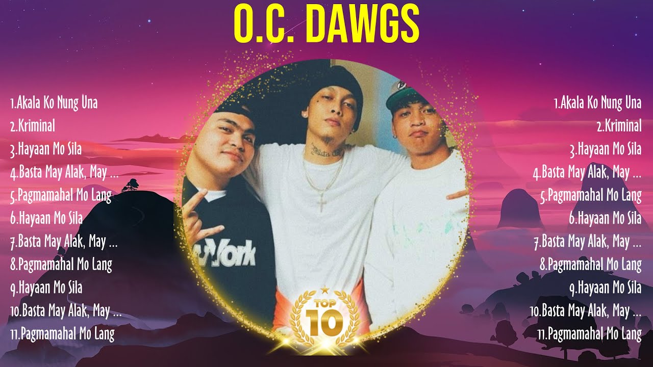 O.C. Dawgs 2024 MIX Top 10 Best OPM Tagalog Songs Greatest Hits ~ Full ...