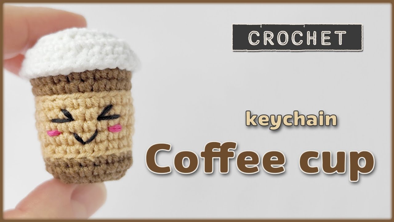 How to Crochet a Tiny Coffee Cup Keychain | Easy Crochet Tutorial - YouTube