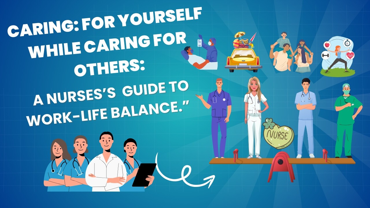 Caring for yourself while caring for others: A Nurse's Guide to Work ...