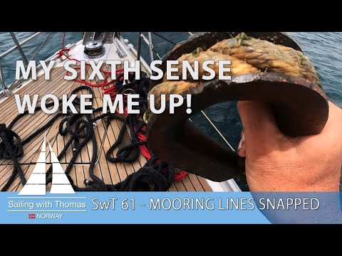 MY SIXTH SENSE WOKE ME UP - SwT 61 MOORING LINE SNAPPED WHILE SLEEPING ...
