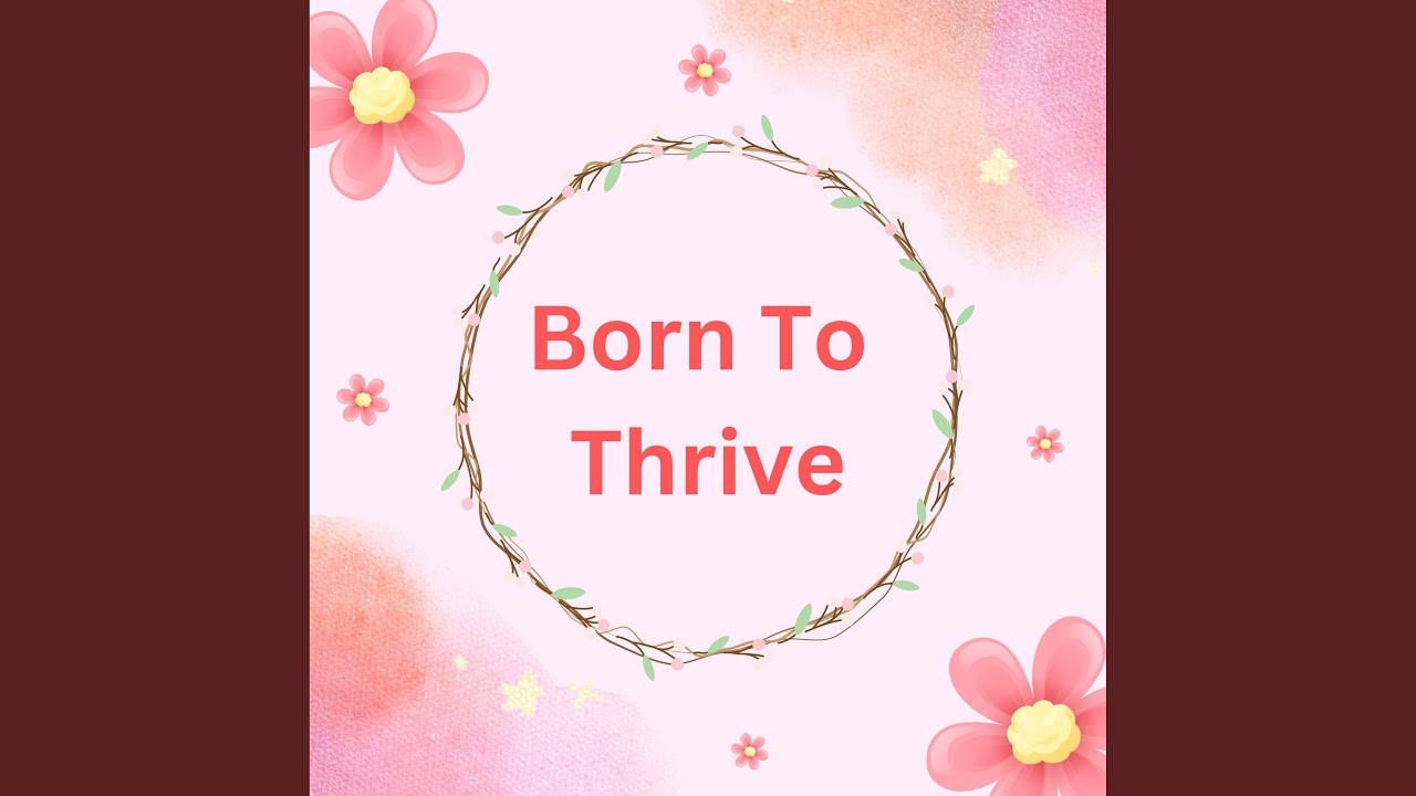 Born to Thrive - YouTube