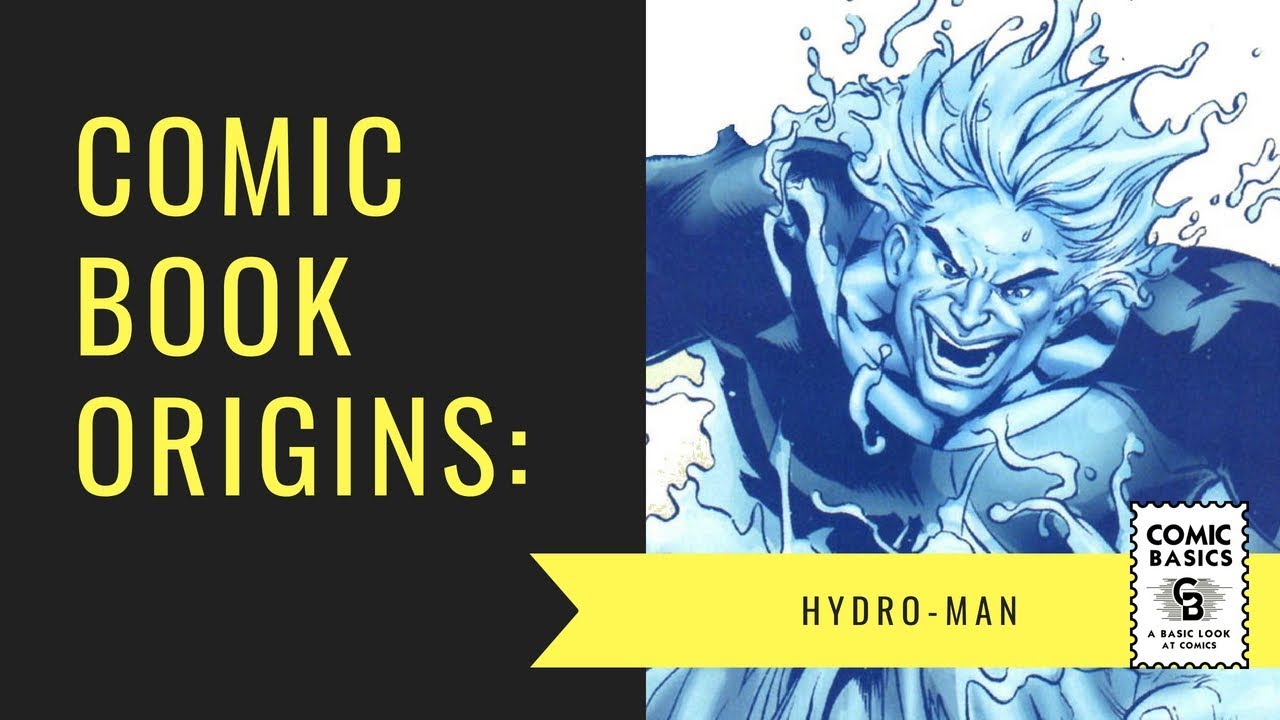 Hydro Man - Comic Basics Origins - YouTube