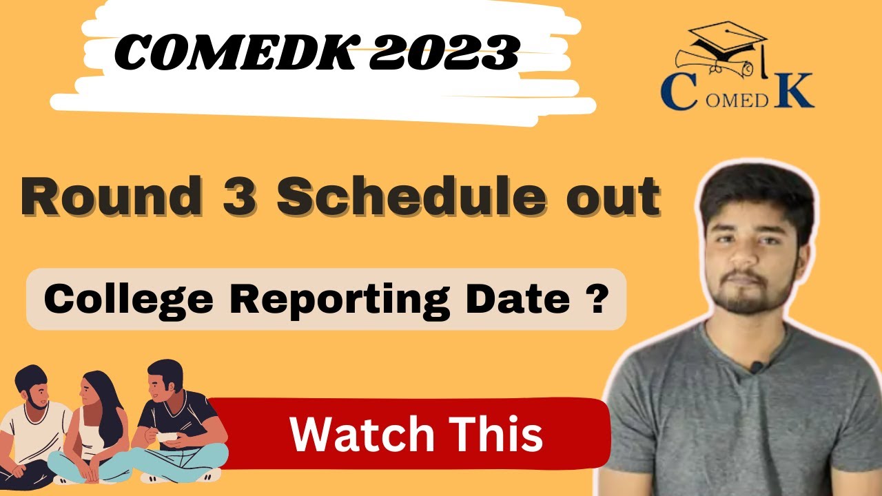 COMEDK 2023 Round 3 Schedule OUT - College Reporting Date - YouTube