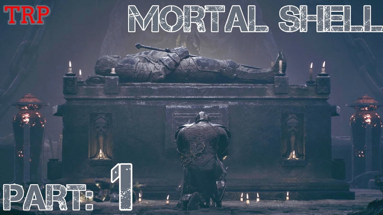 MORTAL SHELL: Walkthrough | PART 1 | Embrace The Corporeal Shells | PC ...