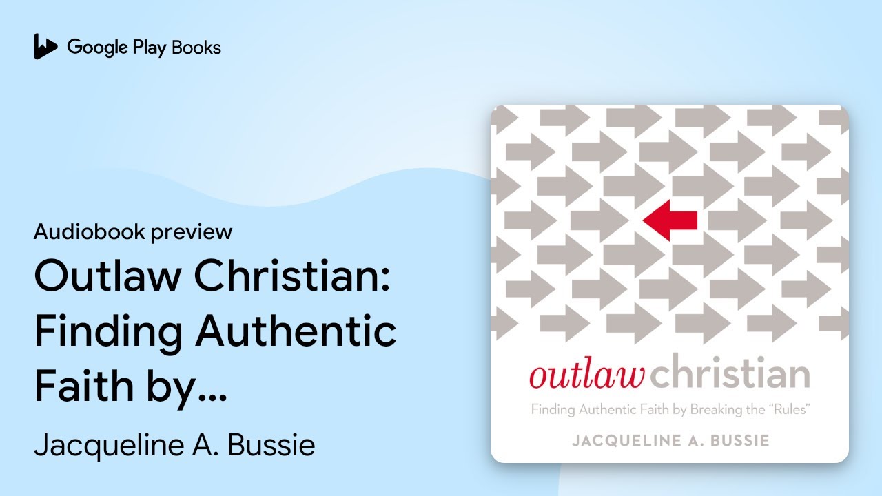 Outlaw Christian: Finding Authentic Faith by… by Jacqueline A. Bussie ...