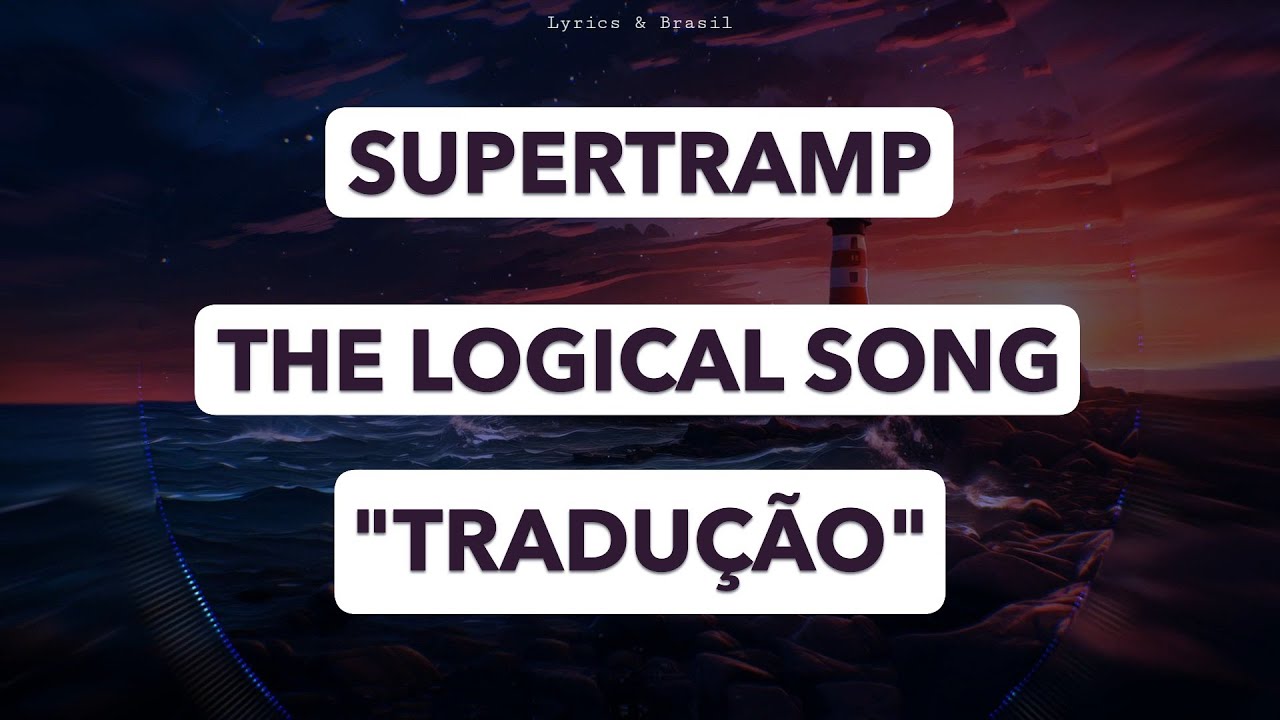 Supertramp - The Logical Song (Tradução/Legendado) - YouTube