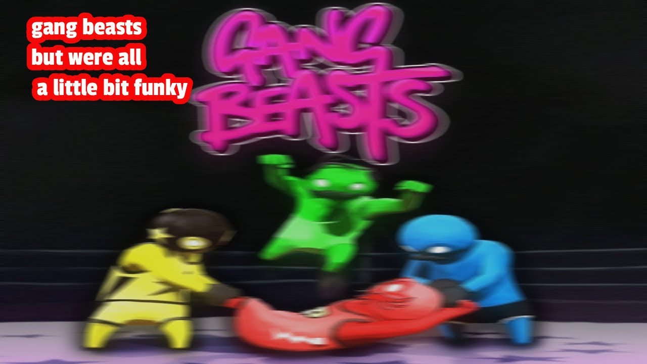 gang beasts but were all a little bit funky - YouTube