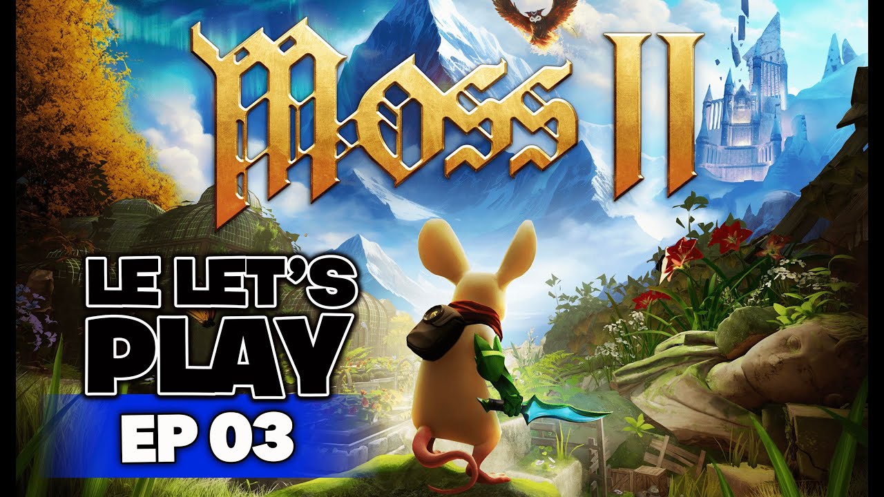 MOSS Livre II - LE LETS PLAY EP03 : On continue la suite de QUILL sur ...