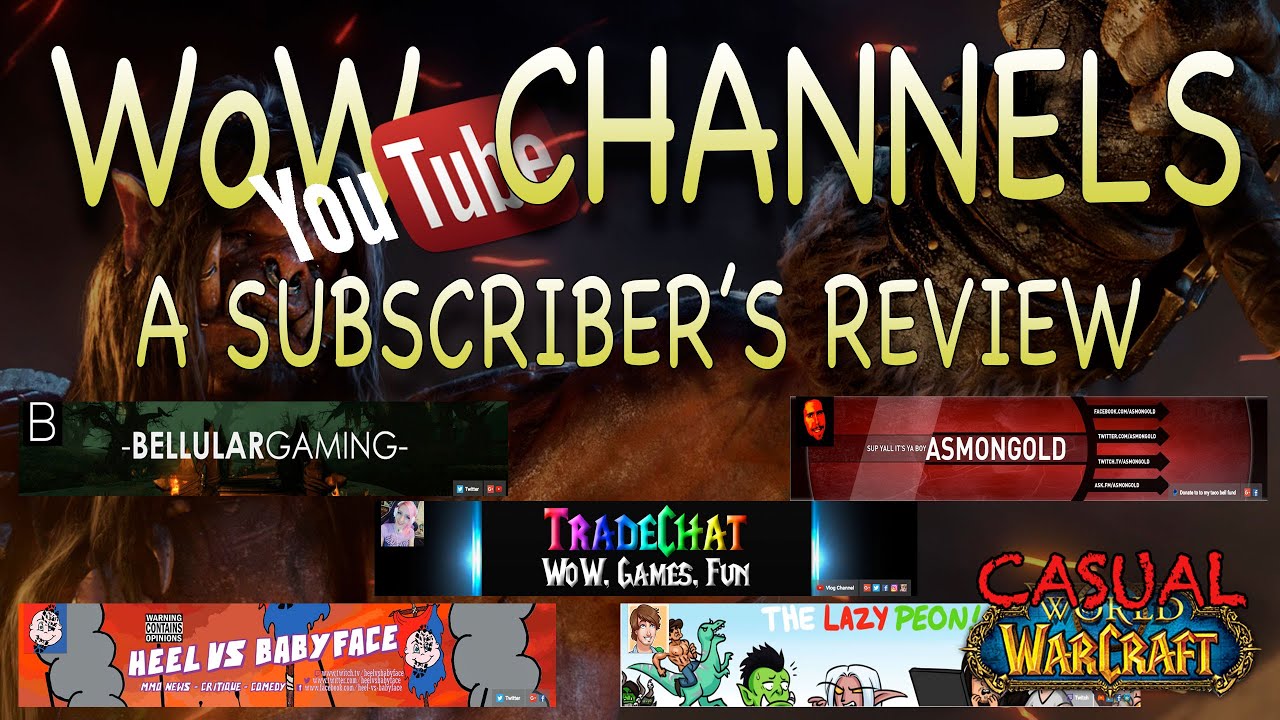 WoW Youtube Channels - A Subscriber's Review - Casual WoW - YouTube