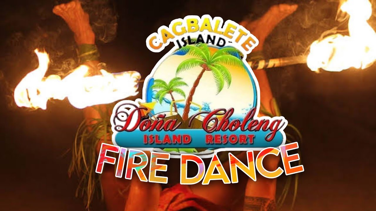 FIRE DANCE - Doña Choleng Island Resort, Cagbalete Island, Mauban 🫰 ...