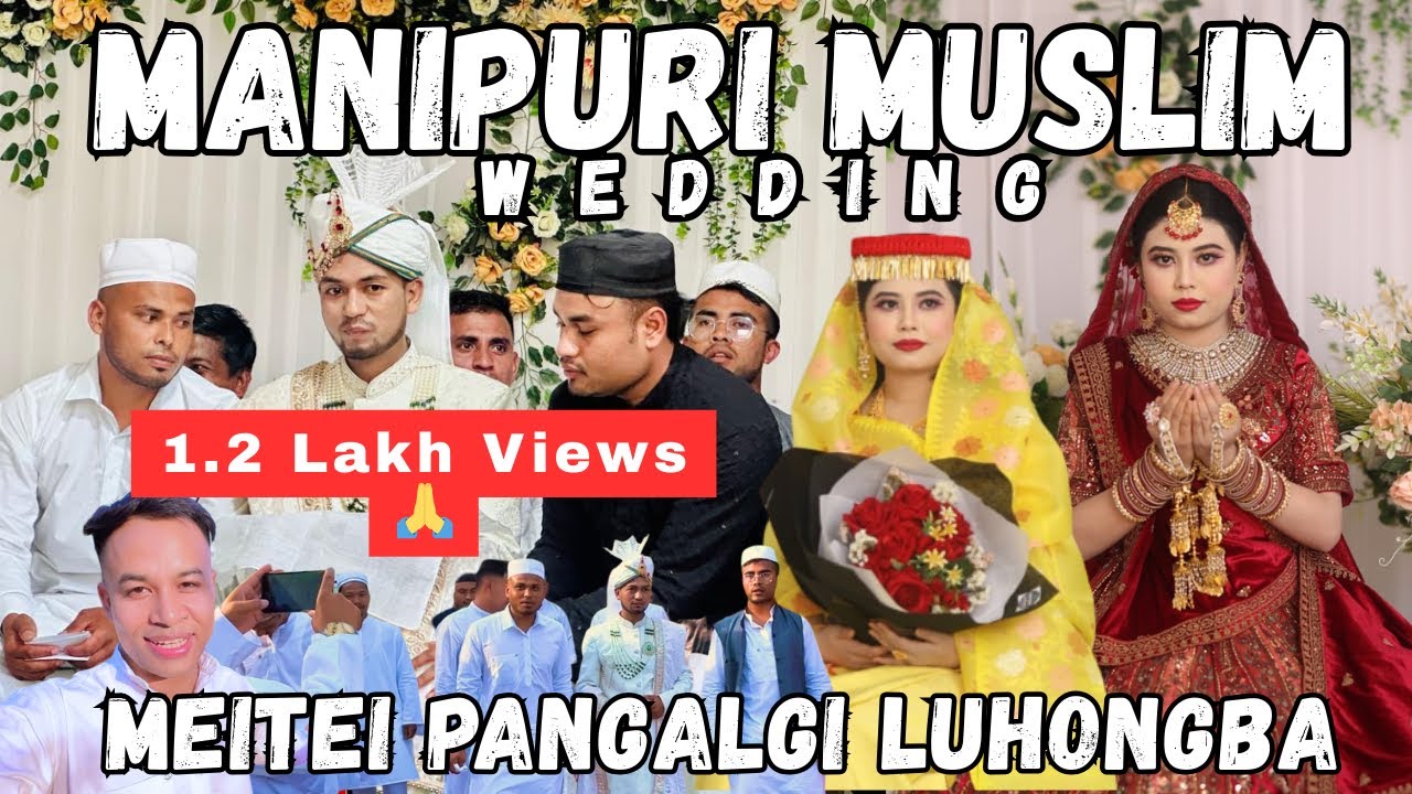 MEITEI PANGALGI LUHONGBA || MANIPURI MUSLIM WEDDING CEREMONY - YouTube