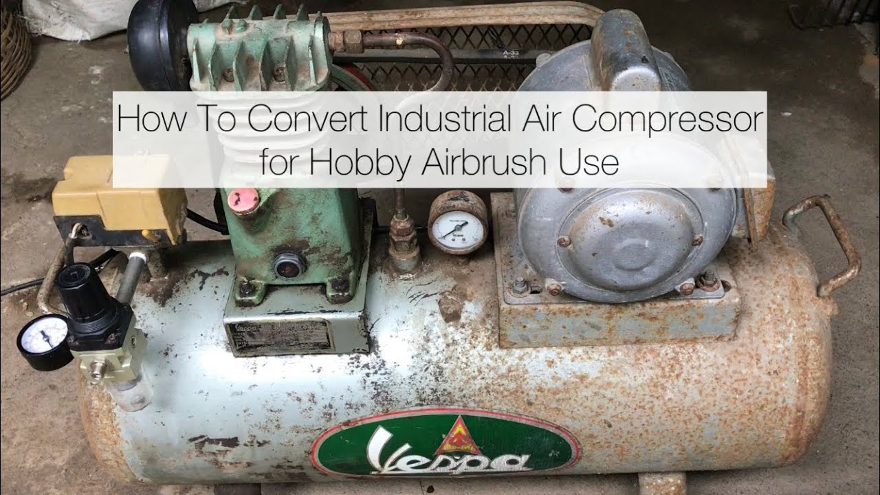 DIY: How To Convert Industrial Air Compressor for Hobby Airbrush Use ...