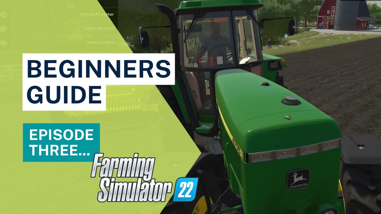 Beginners Guide: How To Farm Like A Pro! Episode #3 | FS22 - YouTube