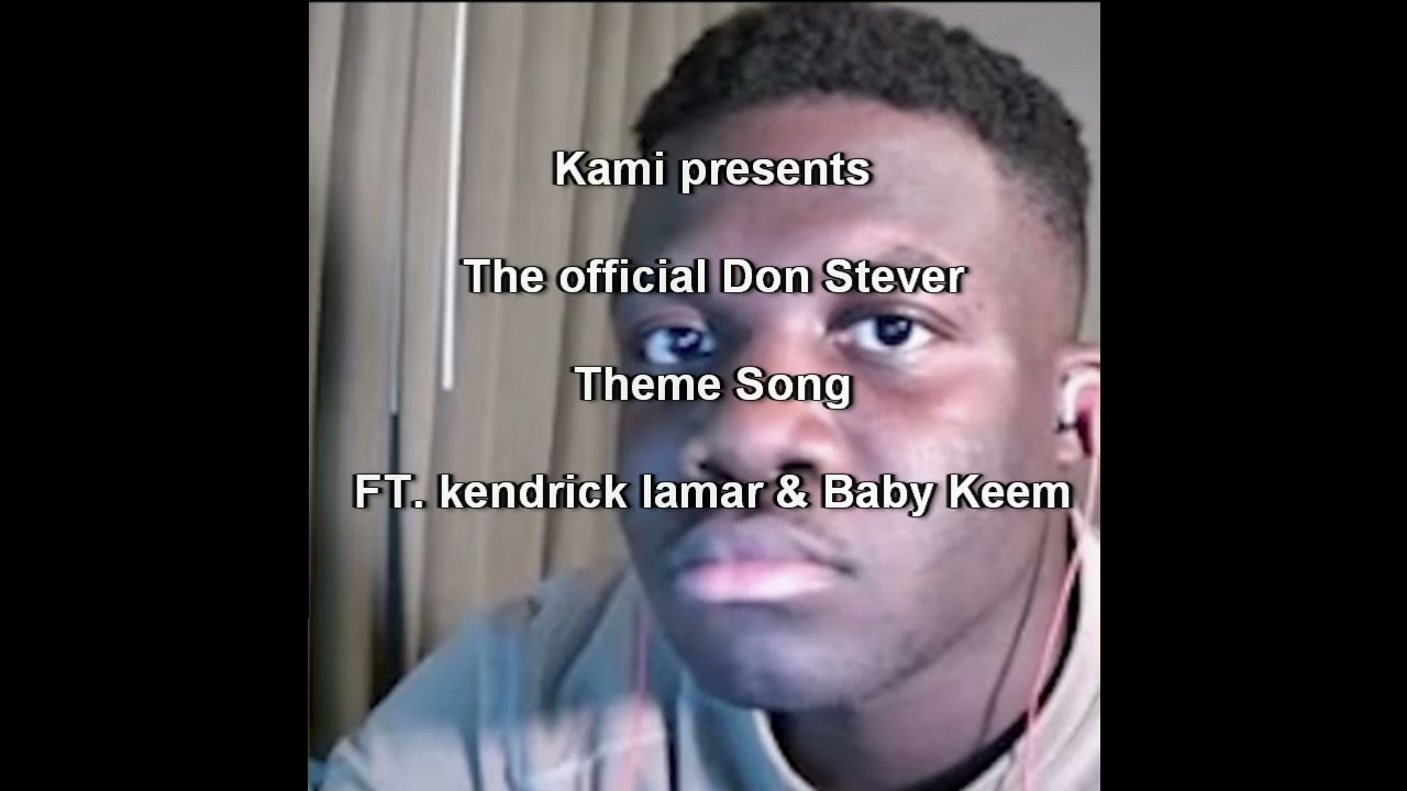 The official Don Stever Theme Song (FT. kendrick lamar & Baby Keem ...