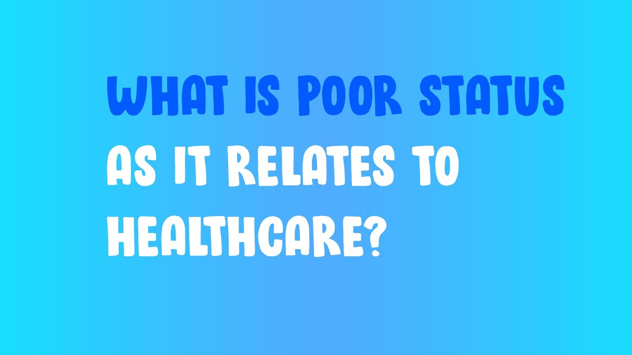 What is Poor Status as it Relates to Healthcare? You should Know them ...