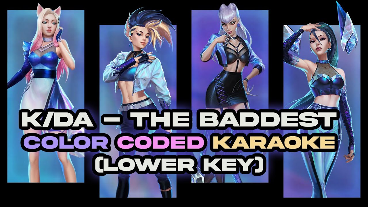 K/DA - The Baddest (Color Coded Karaoke) [Lower Key -1] - YouTube