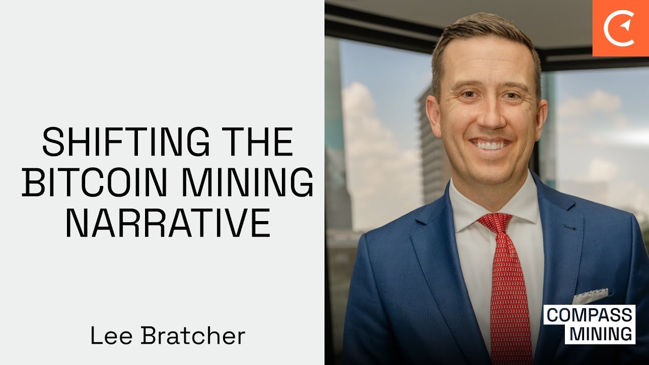 Shifting The Bitcoin Mining Narrative With Lee Bratcher Of The ...