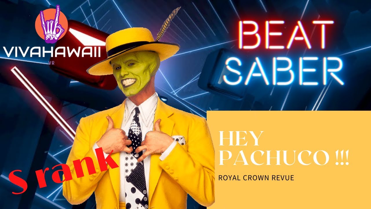 Beat Saber || Hey Pachuco by Royal Crown Revue (Expert +) S rank | The ...