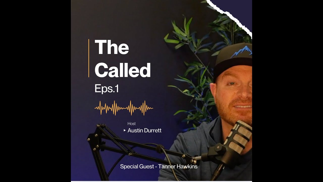 "The Called" w/ Host Austin Durrett - Tanner Hawkins (Episode 1) - YouTube