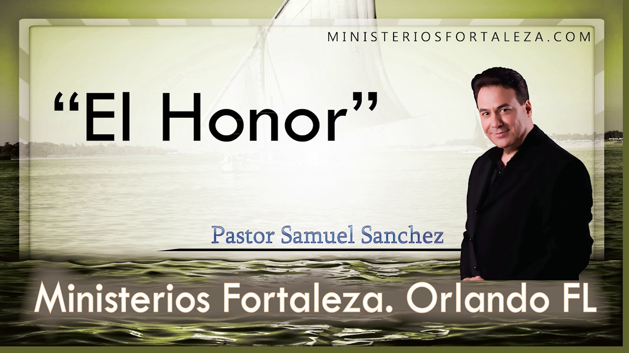Pastor Samuel Sanchez - El Honor - YouTube
