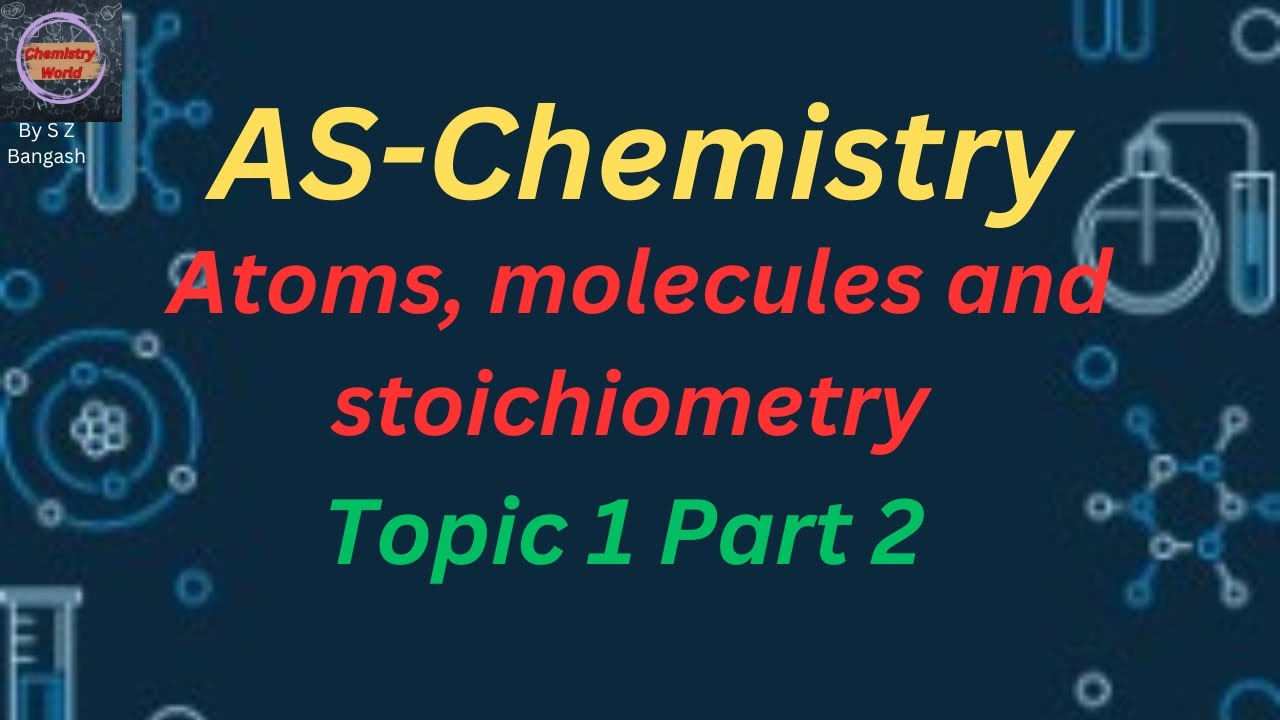 AS-level Chemistry| Atoms, molecules and stoichiometry| topic 1 | |Part ...
