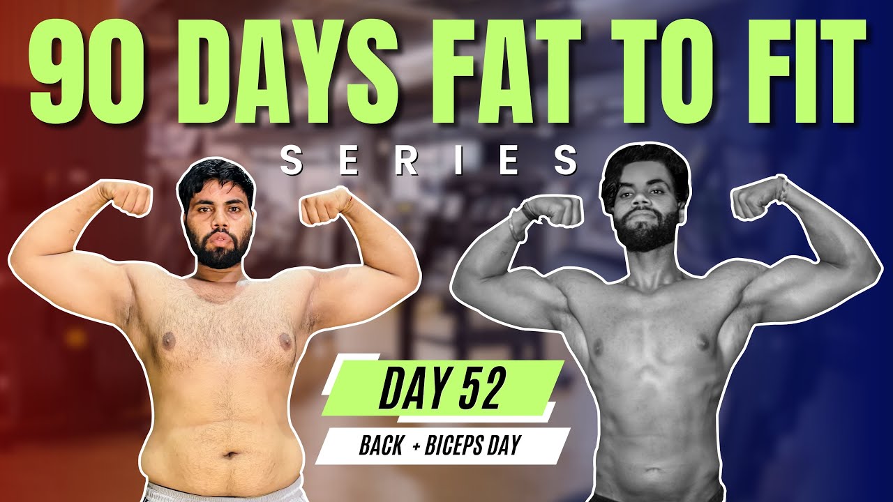 Day-52/90 days (90 days fat to fit series ) | Best Back & biceps ...