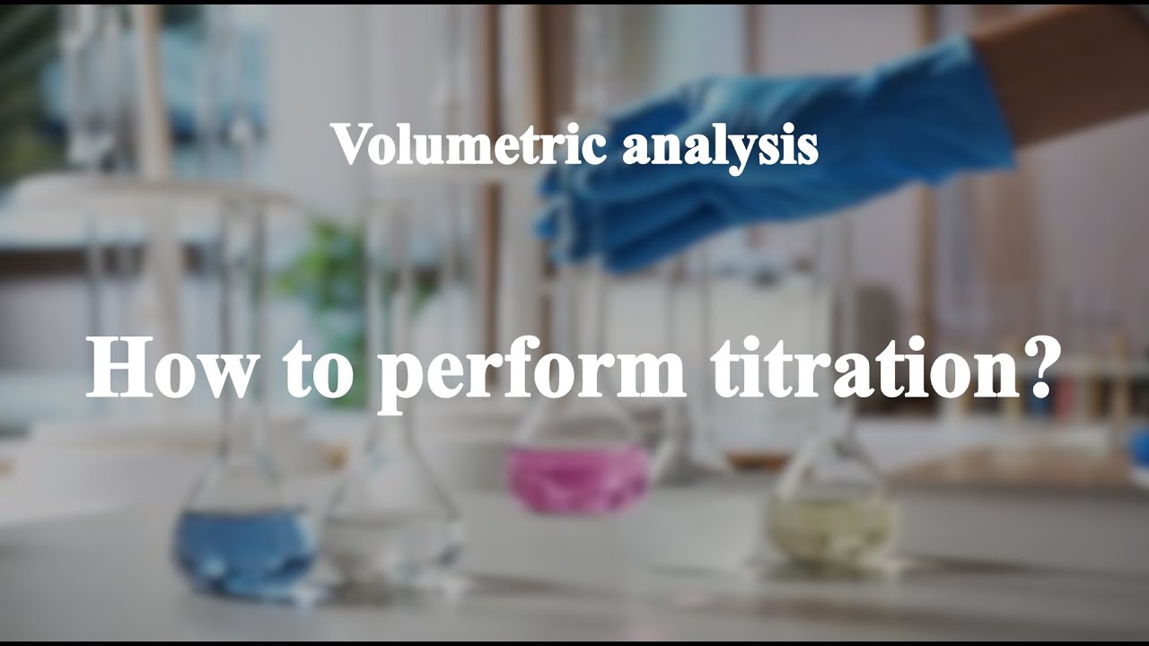 19_7 How to perform titration?丨Volumetric analysis - YouTube