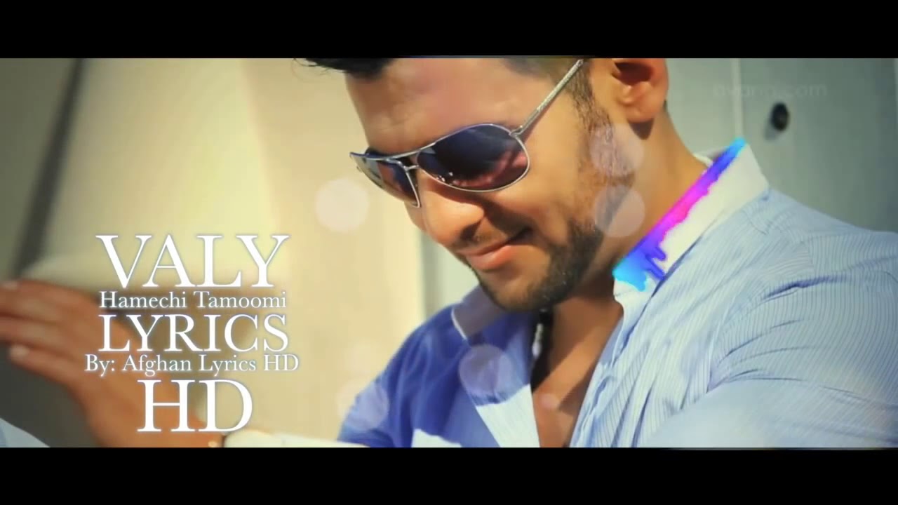 Valy Hamechi Tamoomi Lyrics OFFICIAL VIDEO HD New Afghan Songs 2014 ...