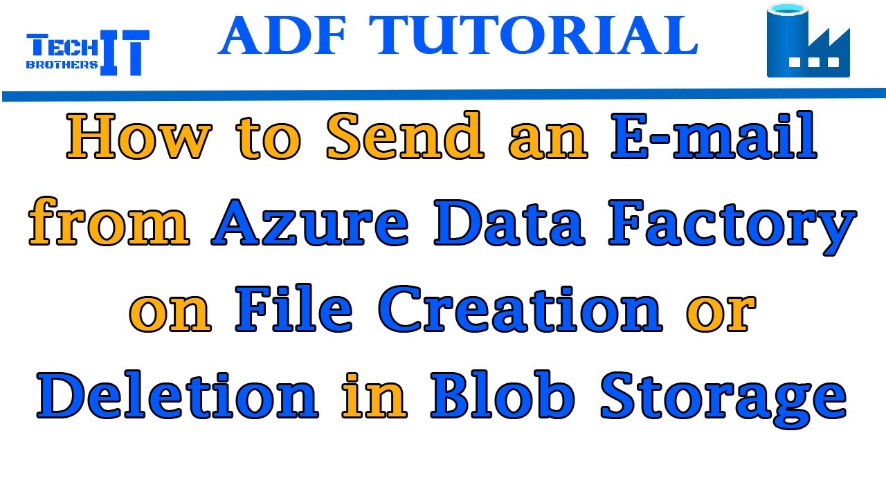 How to Send an email from Azure Data Factory on File Creation or ...