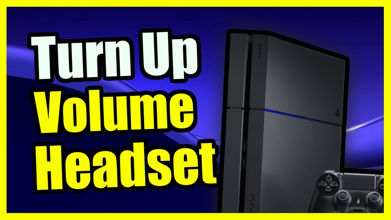 How to Turn up Headset Volume on PS4 (Sound Options) - YouTube